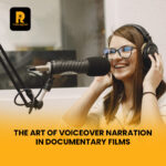 The Art of Voiceover Narration in Documentary Films