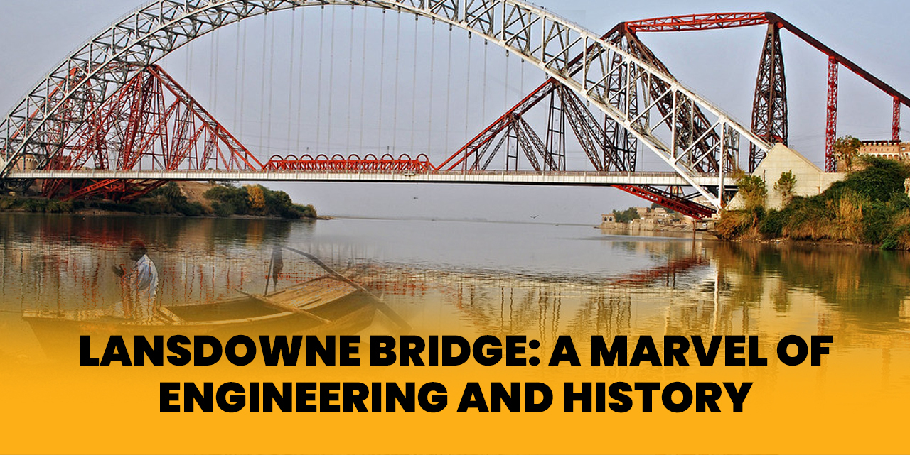 Lansdowne Bridge: A Historic Marvel of Engineering in Pakistan